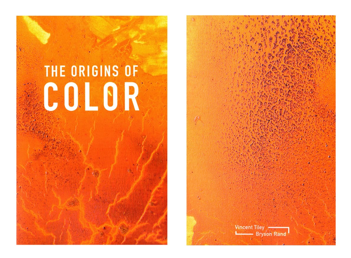 Vincent Tiley and Bryson Rand - The Origins of Color - Printed Matter