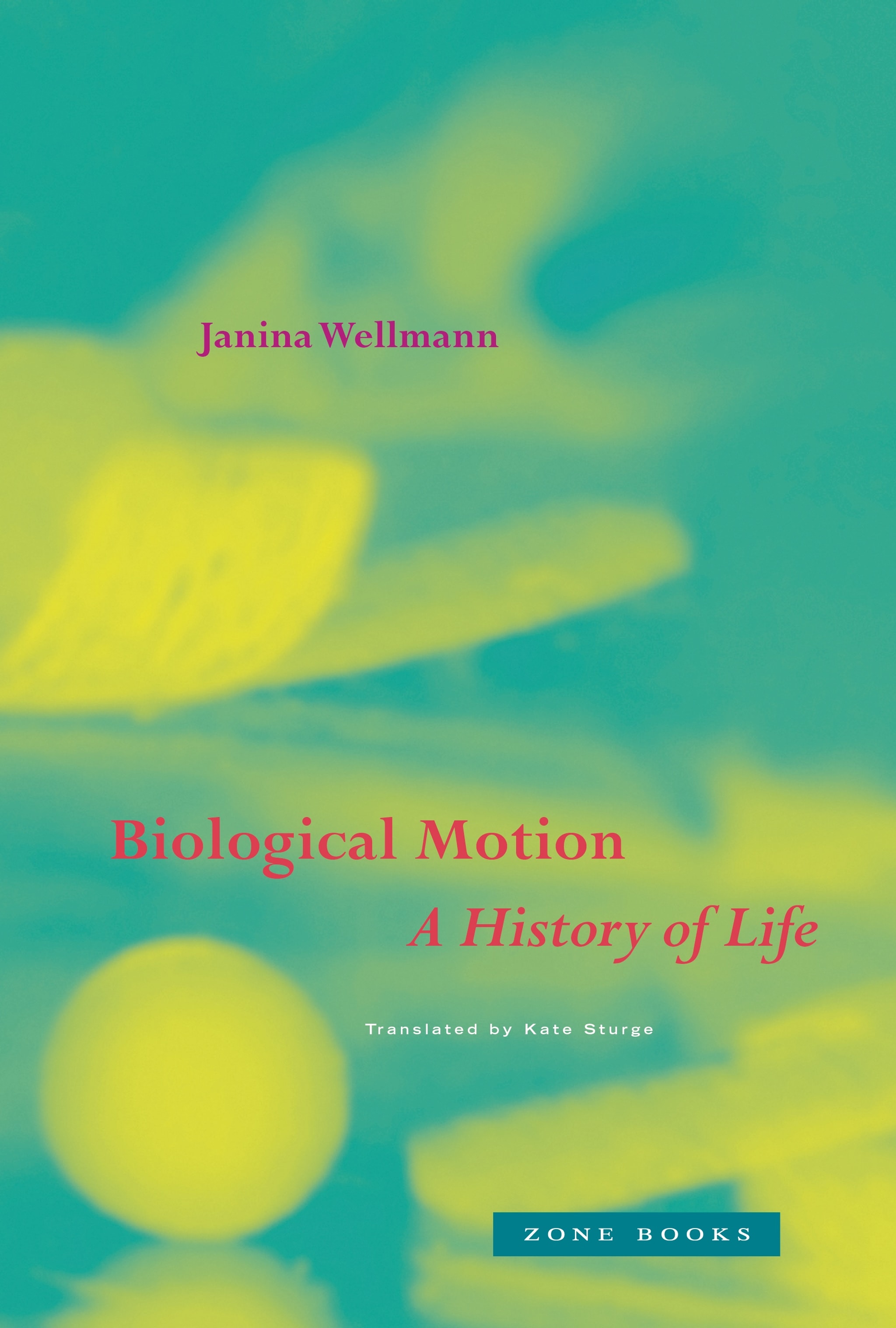 Biological Motion: A History of Life - Zone Books